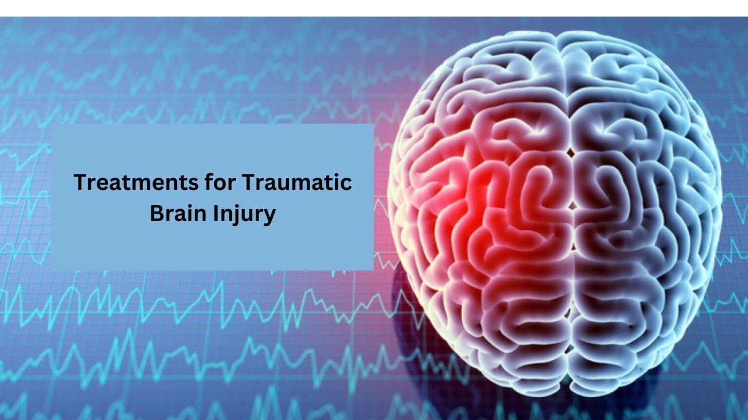 Traumatic Brain Injury: Symptoms, Causes, and Treatments