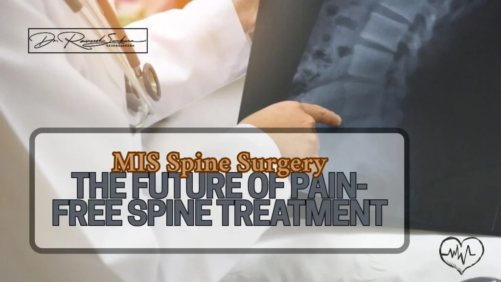 MIS Spine Surgery: The Future of Pain-Free Spine Treatment - drraveesh